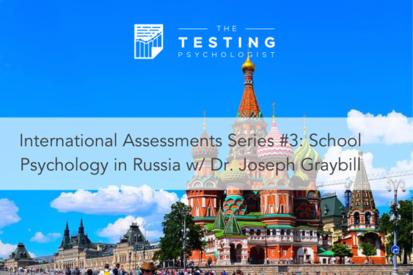 133: International Assessments Series #3: School Psychology in Russia w ...