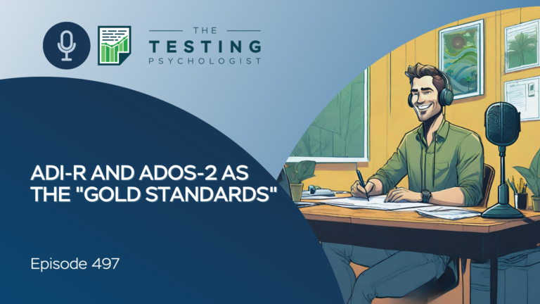 497. ADI-R and ADOS-2 as the "Gold Standards" - The Testing Psychologist