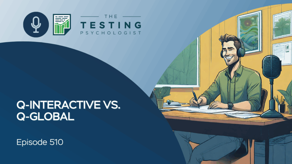 510. Q-interactive vs. Q-global | The Testing Psychologist