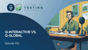 510. Q-interactive vs. Q-global | The Testing Psychologist