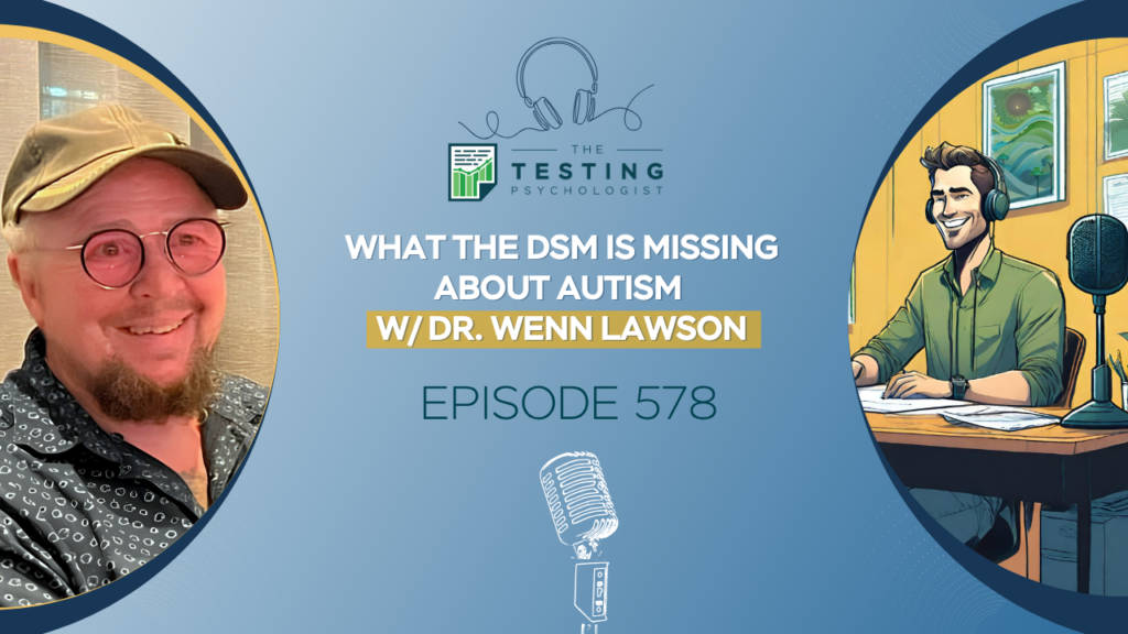 578. What the DSM is Missing About Autism w/ Dr. Wenn Lawson | The ...